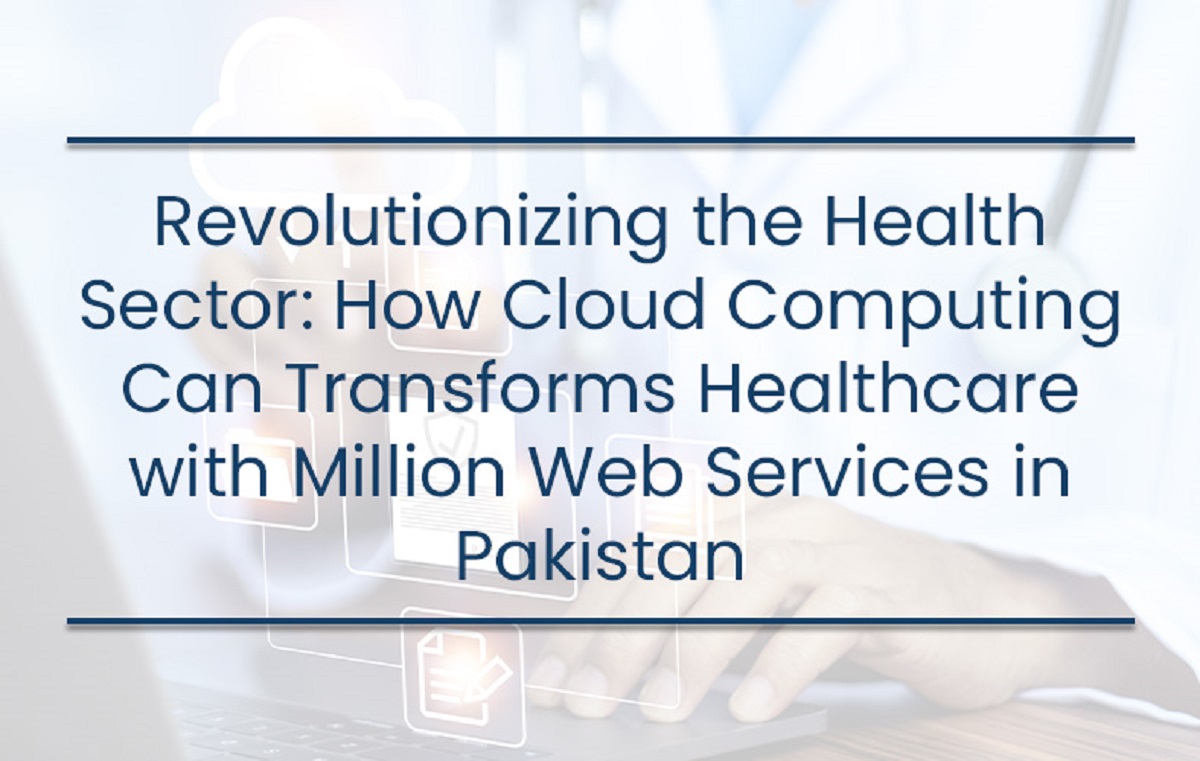 Revolutionizing the Health Sector: How Cloud Computing Can Transforms ...